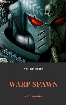 Read Warp Spawn - Matt Ralphs online free by Warhammer 40K