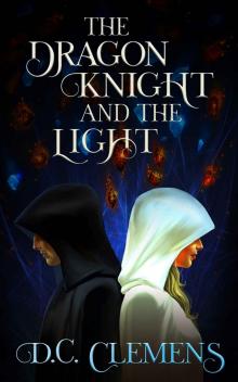 Read The Dragon Knight and the Light online free by D. C. Clemens
