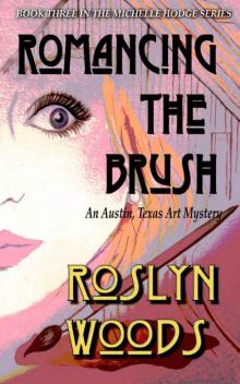Read Romancing the Brush: An Austin, Texas Art Mystery (The Michelle ...