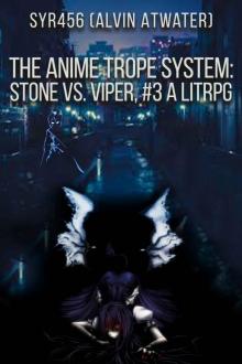 Read The Anime Trope System: Stone vs. Viper, #3 a LitRPG (ATS) online ...