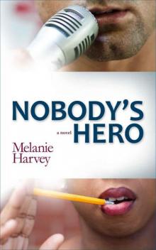 Read Nobody's Hero online free by Melanie Harvey