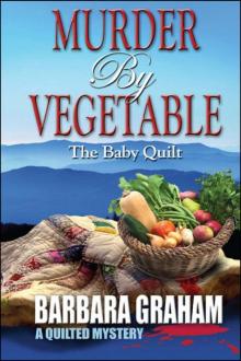 Read Barbara Graham - Quilted 04 - Murder by Vegetable online free by ...