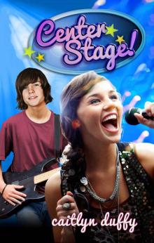 Read Center Stage! (Center Stage! #1) online free by Caitlyn Duffy