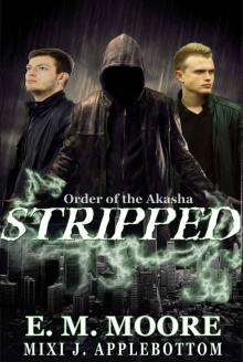 Read Stripped (Order of Akasha Book 0) online free by E. M. Moore