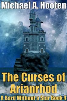 Read The Curses of Arianrhod (A Bard Without a Star Book 4) online free by Michael A. Hooten