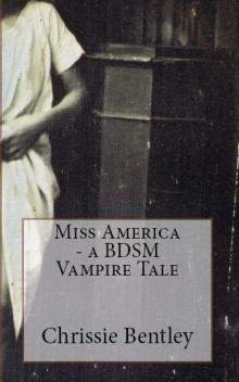 Read Miss America - a BDSM Vampire Tale online free by Chrissie Bentley