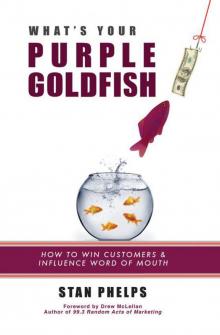 Read What's Your Purple Goldfish? How to Win Customers and Influence ...